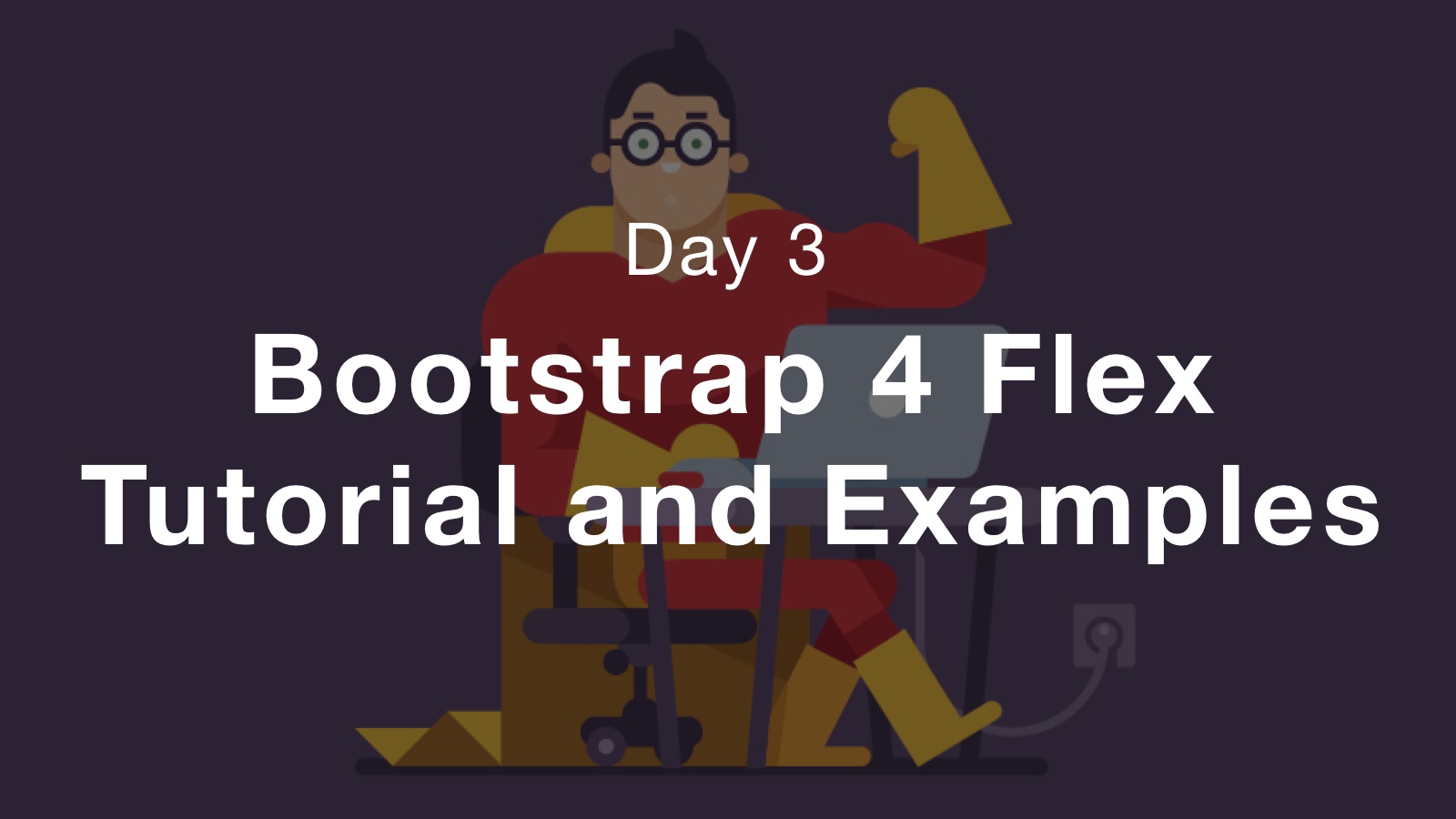 Day 3 Bootstrap 4 Flex Tutorial And Examples Bootstrapbay