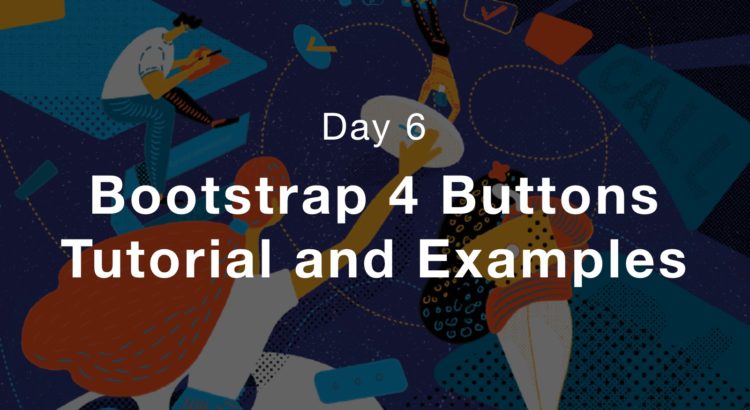 Day 6: Bootstrap 4 Buttons Tutorial and Examples – BootstrapBay Day 6: Bootstrap 4 Buttons Tutorial and Examples – BootstrapBay